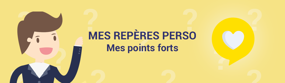 Mon orientation et mes repères personnels : Quels sont mes points forts ...